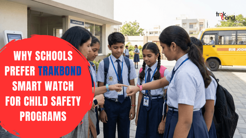 Why Schools Prefer Trakbond Smart Watch For Child Safety Programs ...