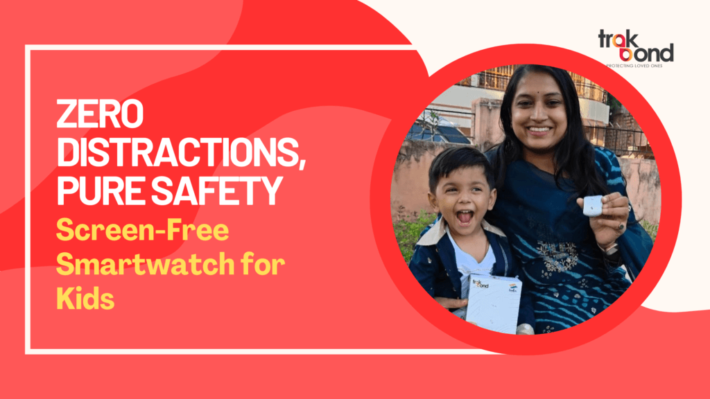 Zero Distractions, Pure Safety: Screen-Free Smartwatch For Kids - Trakbond